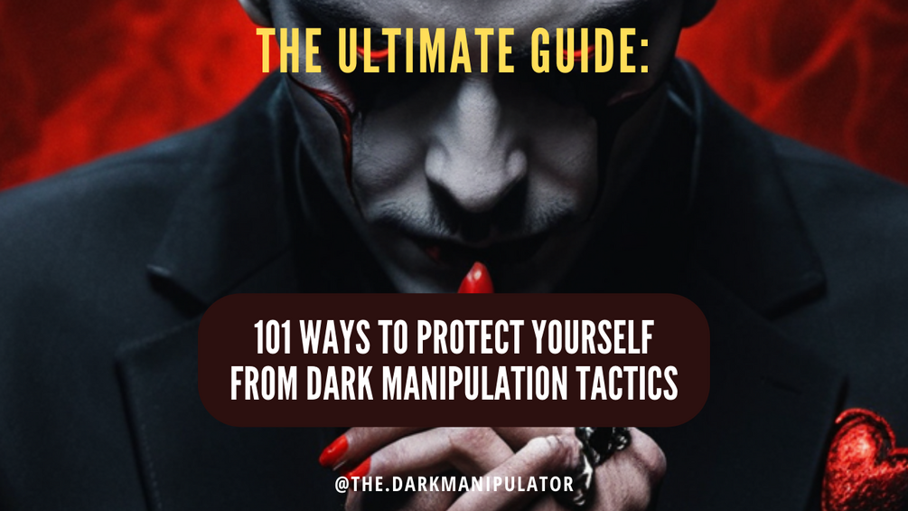 101 Ways to protect yourself from dark manipulation tactics