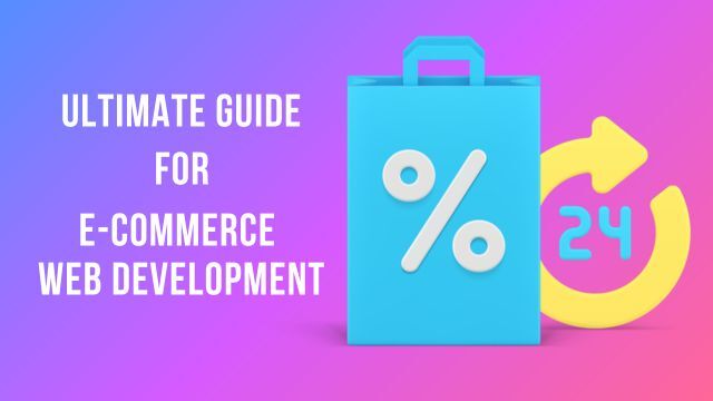 The Ultimate Guide To Successful E Commerce Web Development