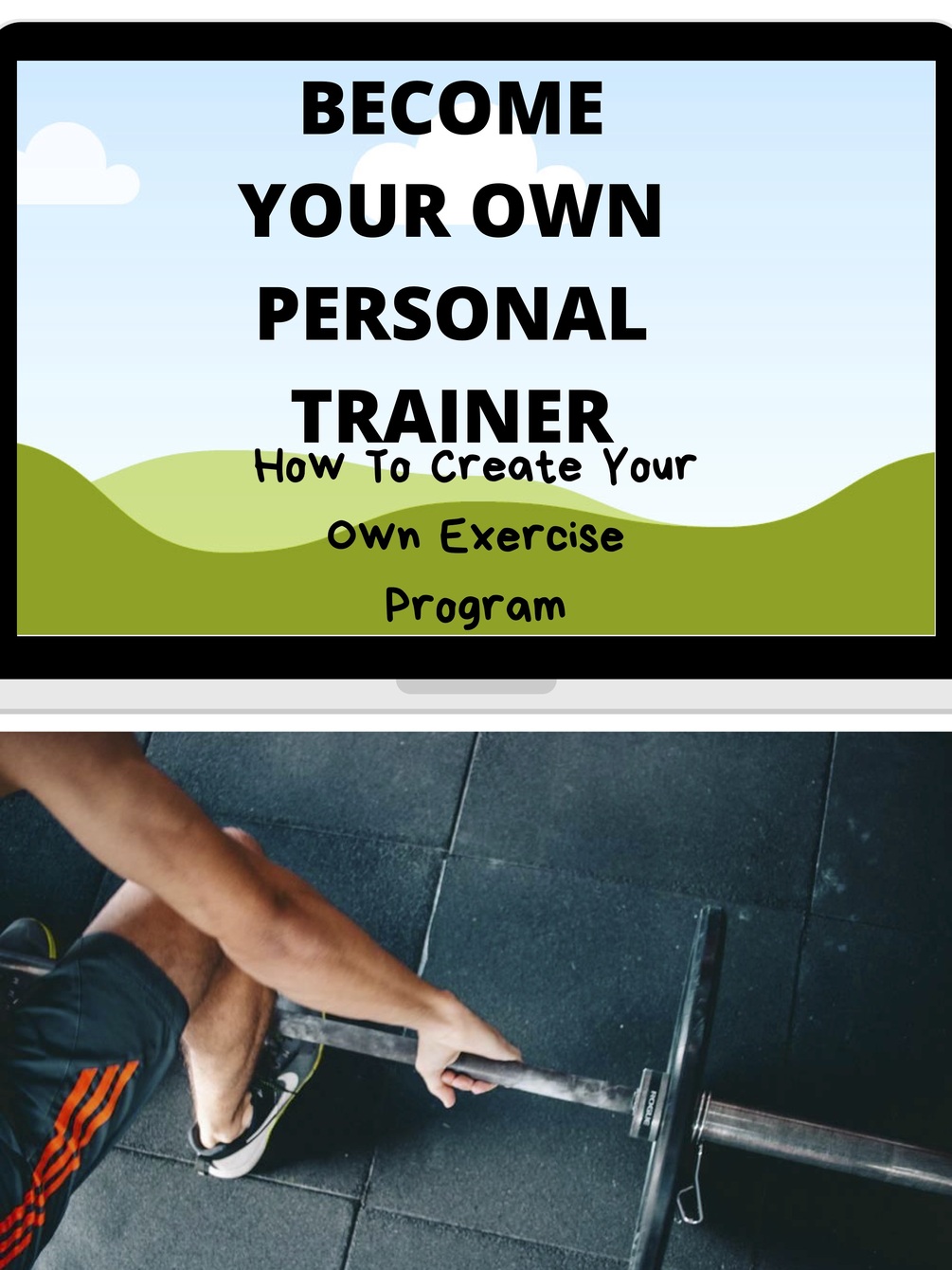 BECOME YOUR OWN PERSONAL TRAINER-How To Create Your Own Exercise Program