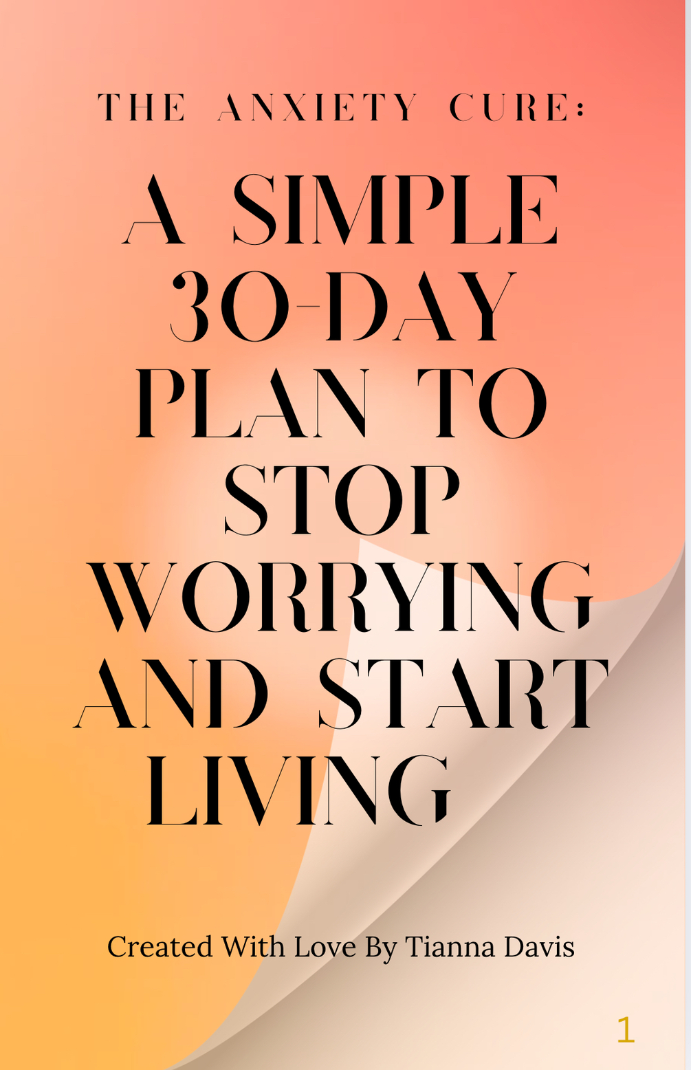 The Anxiety Cure: A Simple 30 Day Plan To Stop Worrying And Start Living