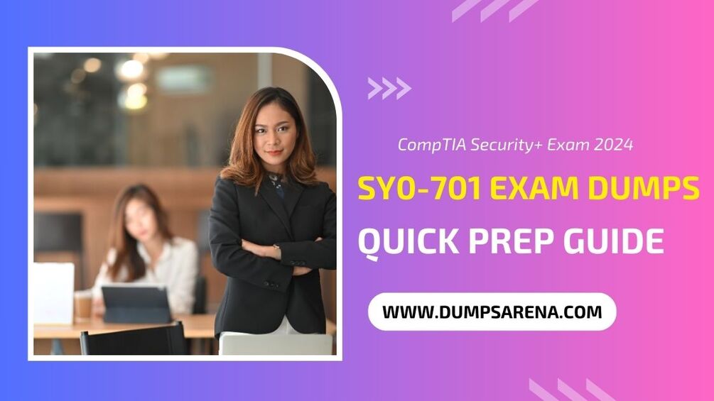 Why DumpsArena SY0-701 Exam Dumps Are 100% Accurate?