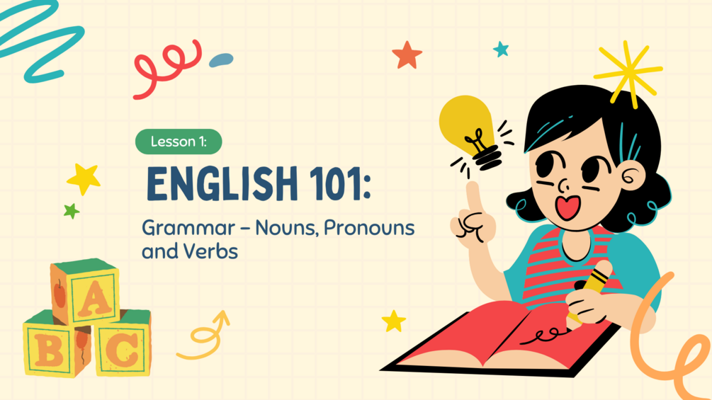 English 101: Grammar - Nouns, Pronouns and Verbs