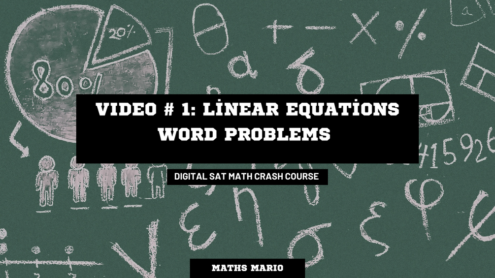 Digital SAT Math Crash Course (Video 1 - Linear Equations: Word Problems)