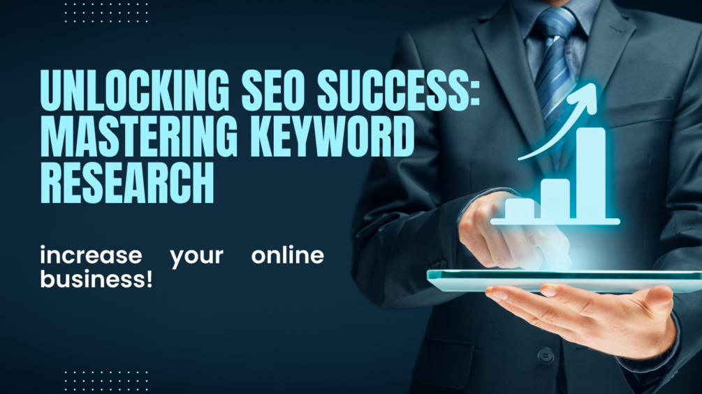 Unlocking SEO Success: Mastering Keyword Research Unlocking SEO Success: Mastering Keyword Research