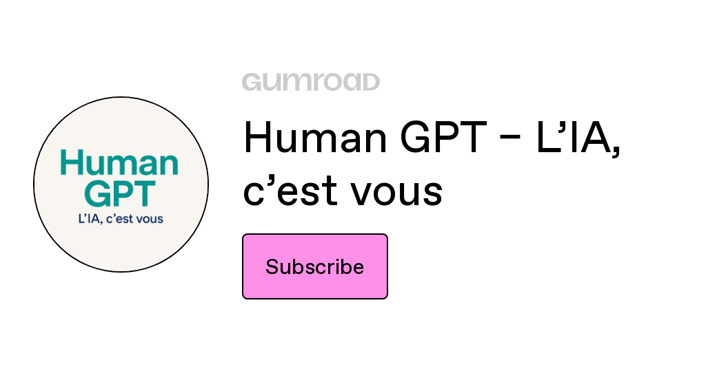 Human GPT – L’IA, c’est vous