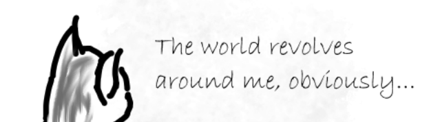 Cat Sitting, The World Revolves Around Me.