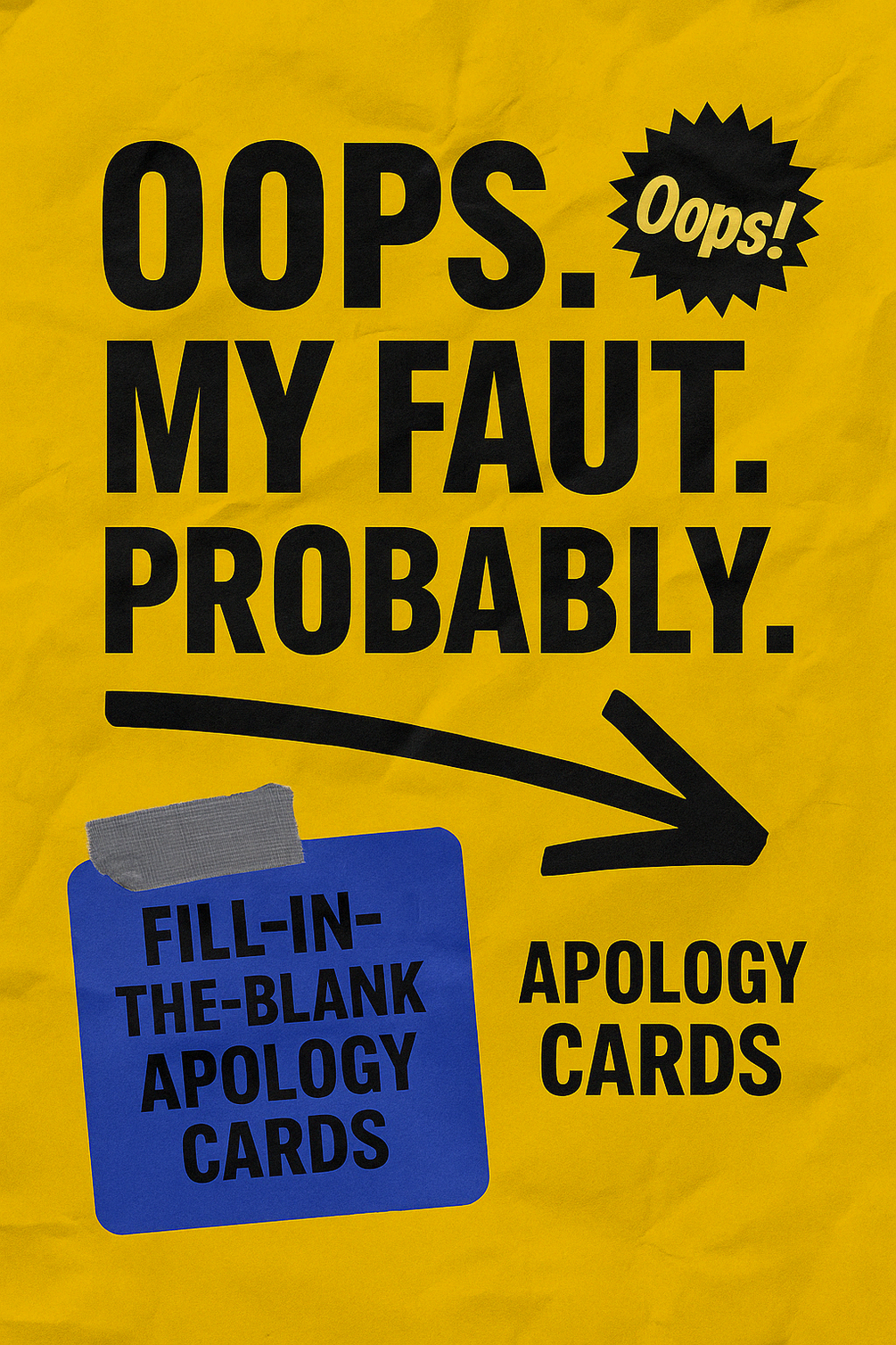 Oops. My Fault. Probably. Fill-in-the-Blank Apology Cards