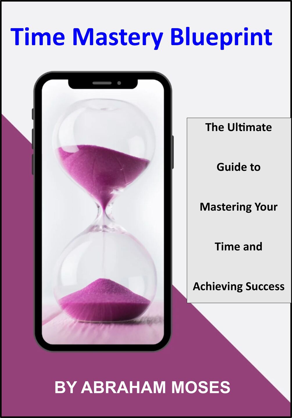 E-book with the title: Time Mastery Blueprint: The Ultimate Guide to Mastering Your Time and ...