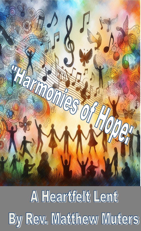 Harmonies of Hope: A Heartfelt Lent