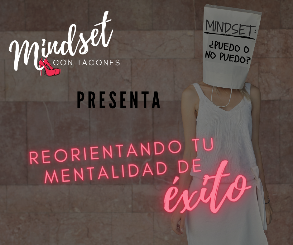 Mindset con Tacones: Reorientando tu Mentalidad de Éxito.