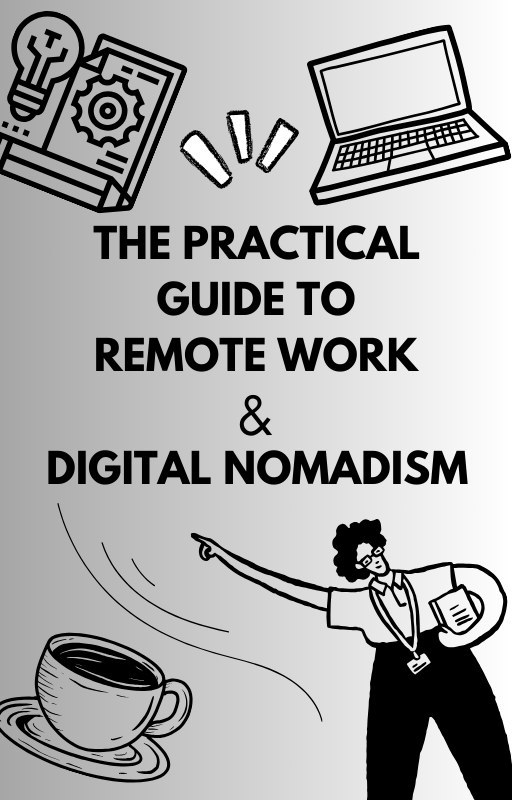 The Practical Guide to Remote Work and Digital Nomadism