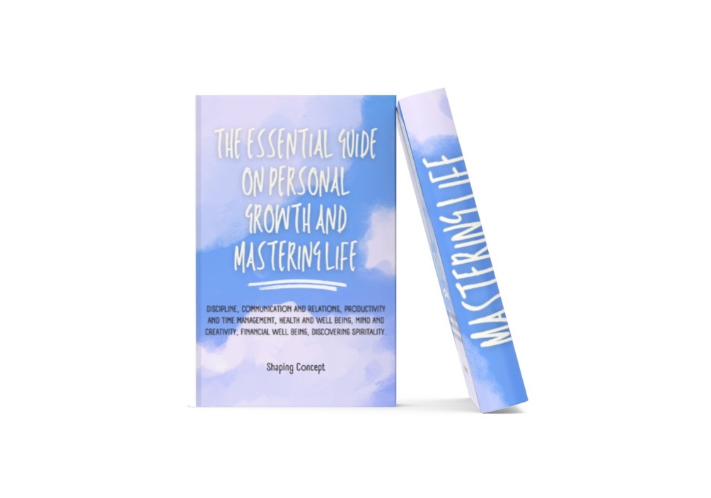 The essential guide on PERSONAL GROWTH and MASTERING life