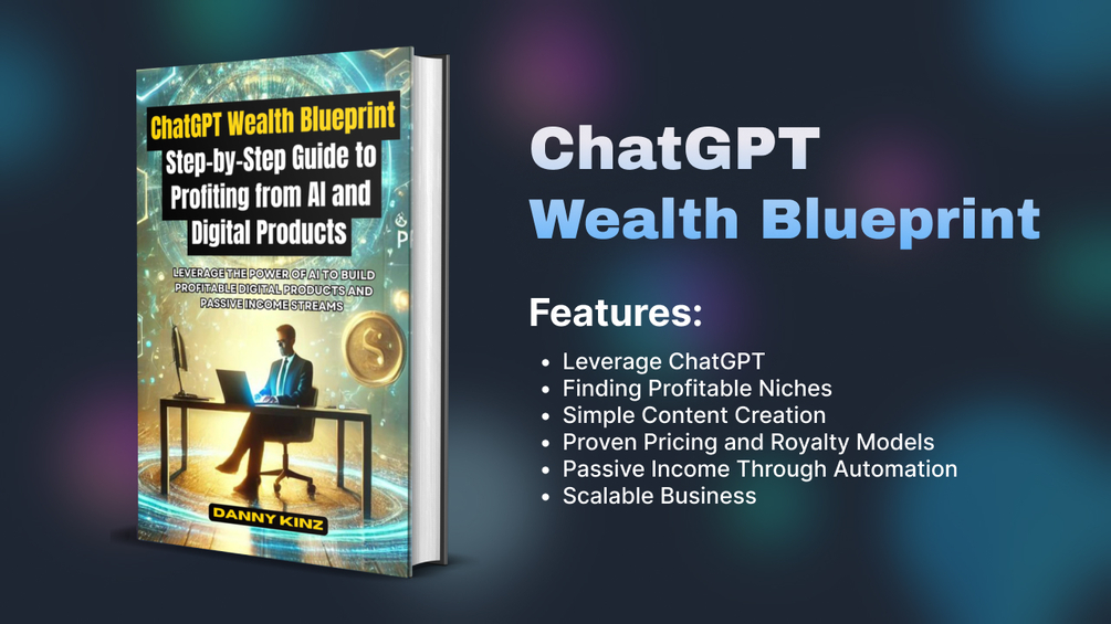 ChatGPT Wealth Blueprint: Step-by-Step Guide to Profiting from AI and Digital Products