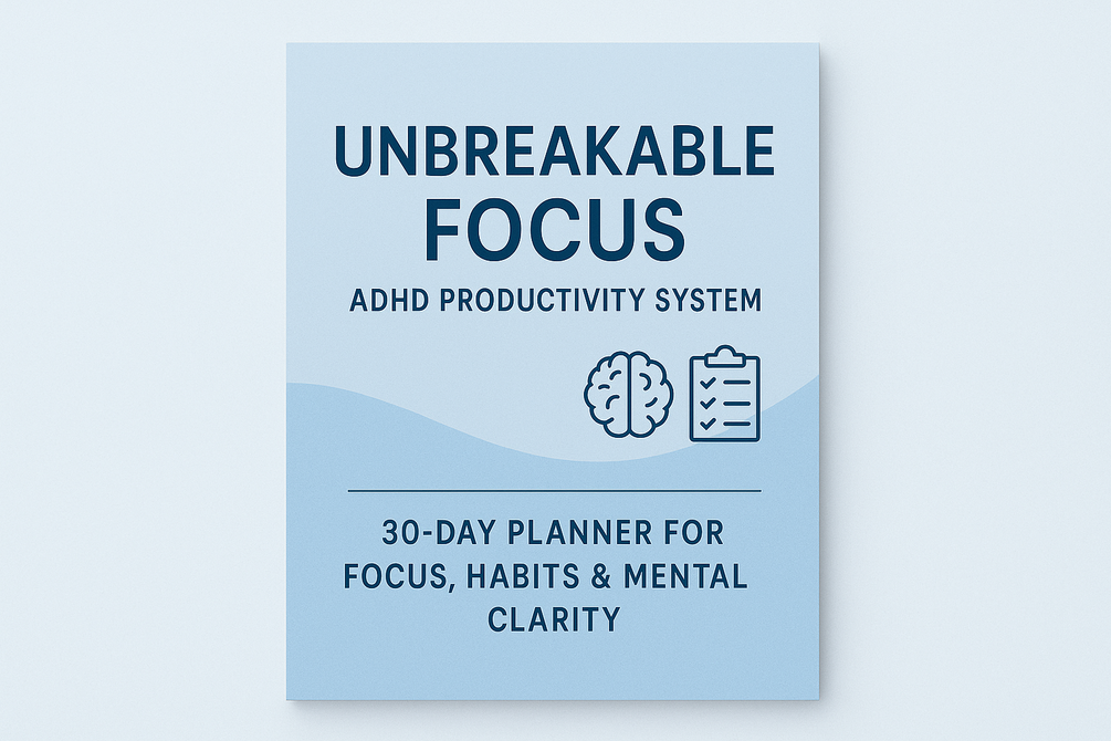 Unbreakable Focus: The ADHD Productivity System That Actually Works