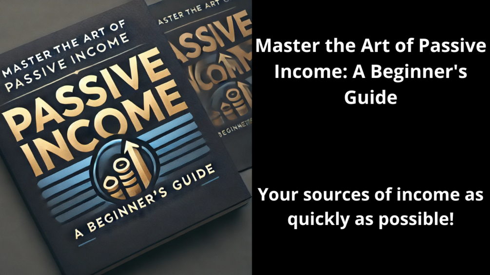 Master the Art of Passive Income: A Beginner's Guide