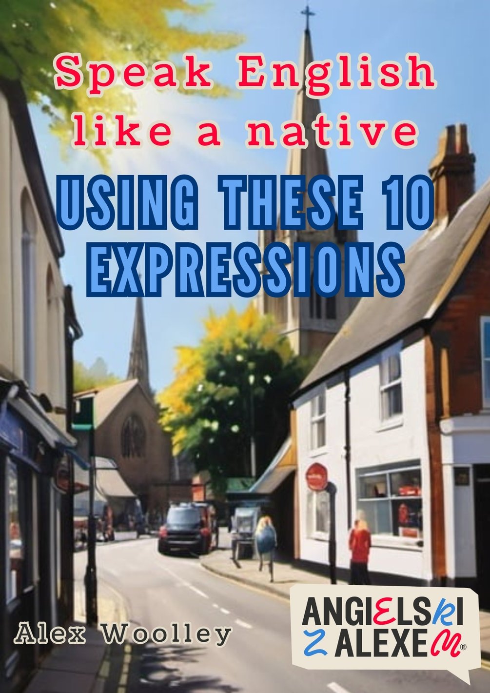 Speak English like a native using these 10 expressions