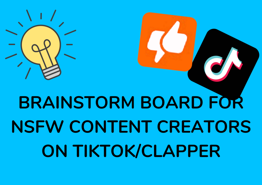 brainstorm board for nsfw content creators on TIKTOK/CLAPPER
