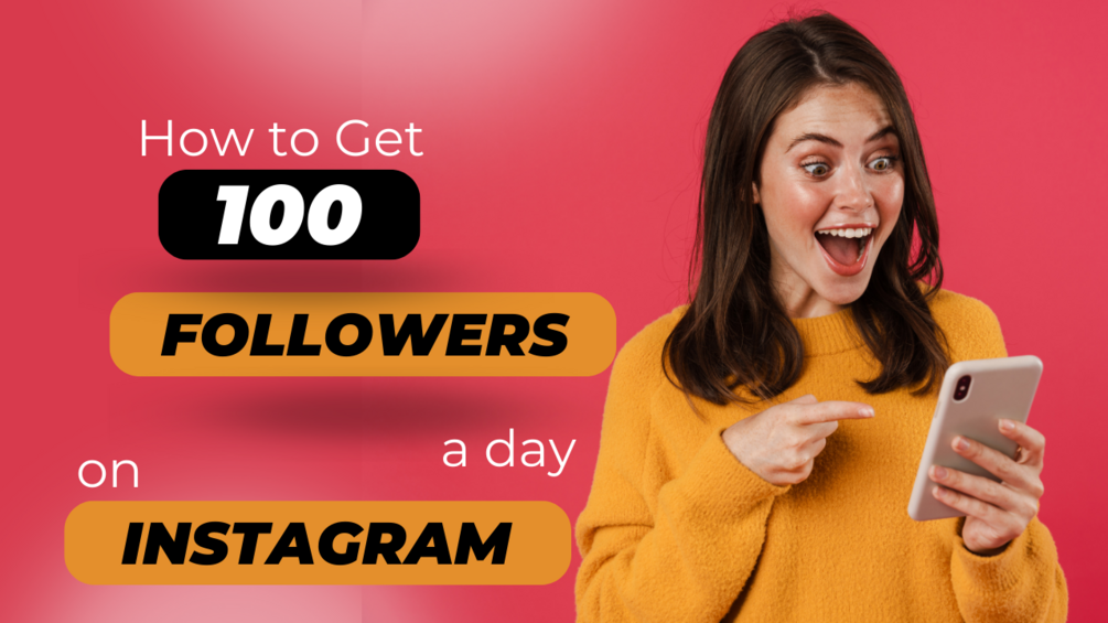 how to get 100 followers a day