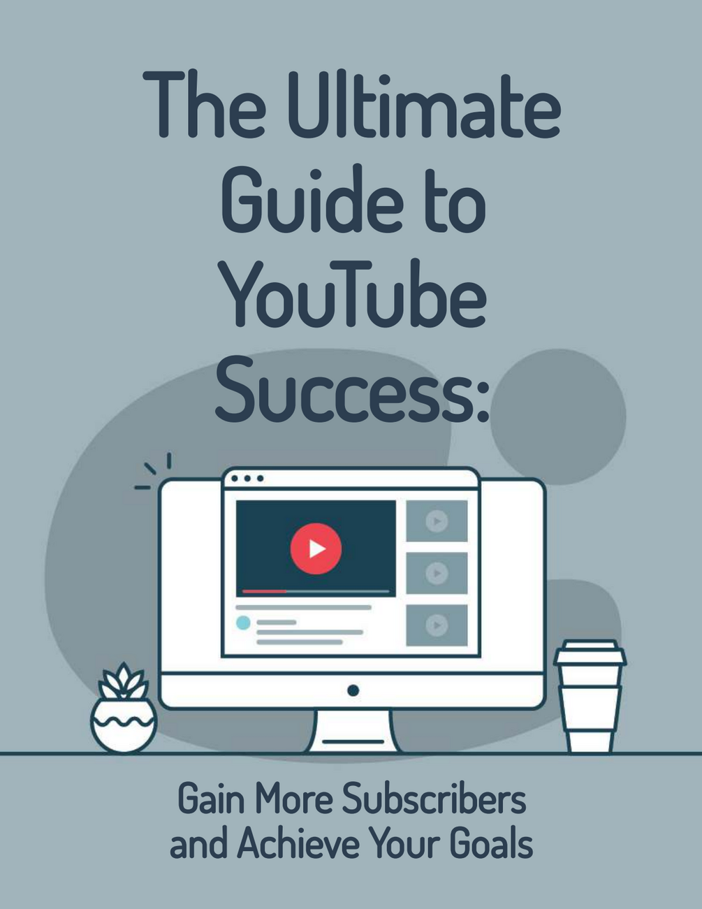 The Ultimate Guide to YouTube Success: Gain More Subscribers and ...
