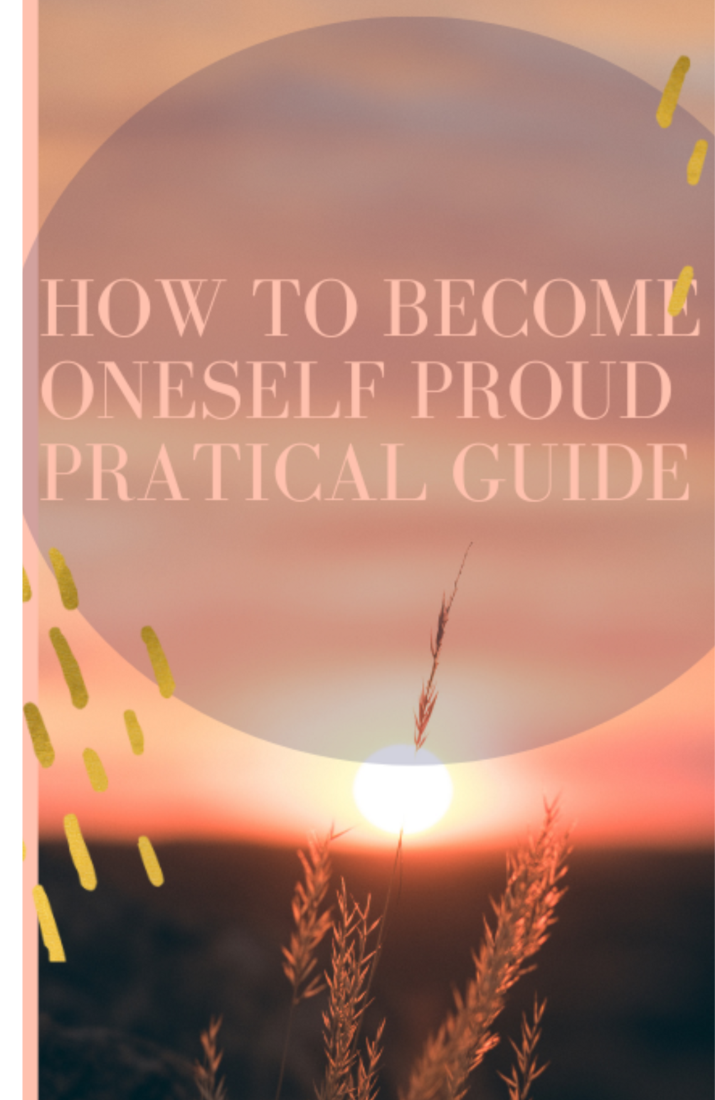 HOW TO BECOME ONESELF PROUD: PRATICAL GUIDE