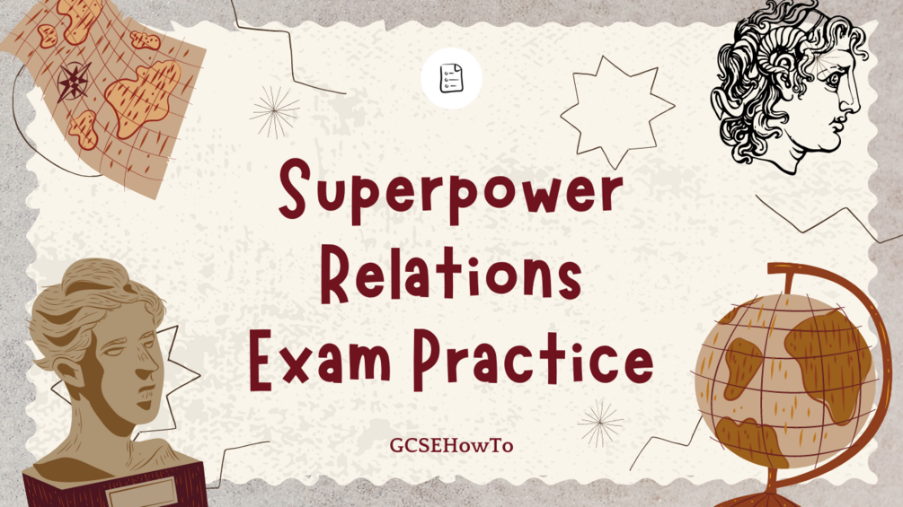 GCSE Edexcel Superpower Relations - Exam Practice