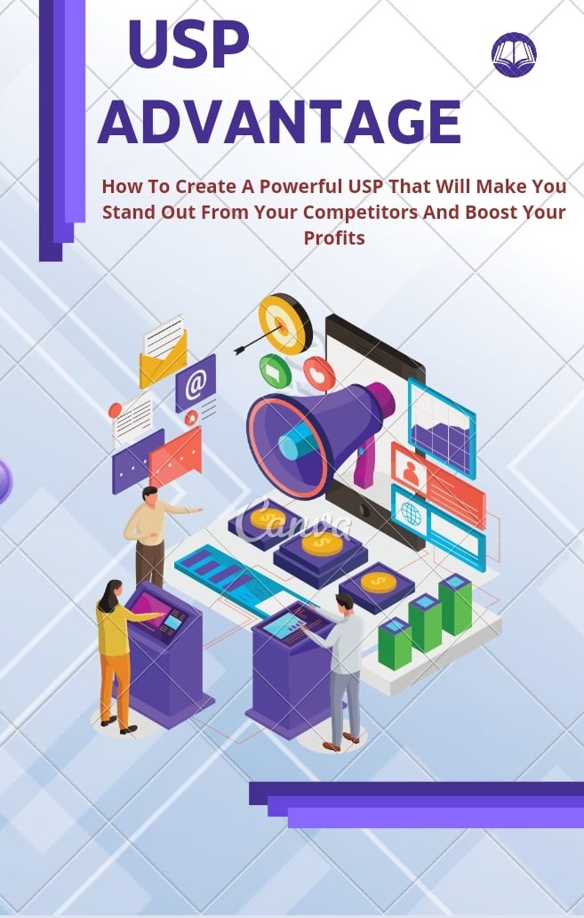 The USP Advantage How To Create A Powerful USP That Will Make You Stand ...