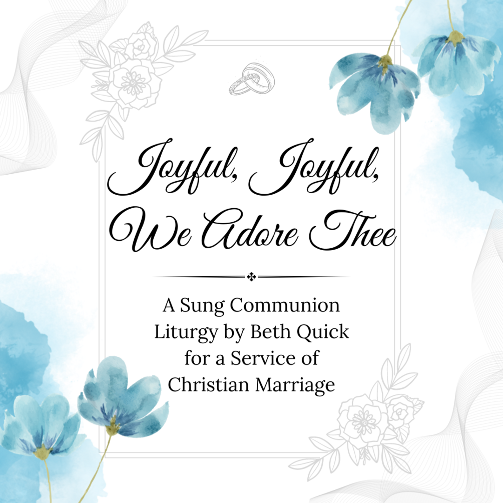 Joyful, Joyful, We Adore Thee: A Sung Communion Liturgy for a Service ...
