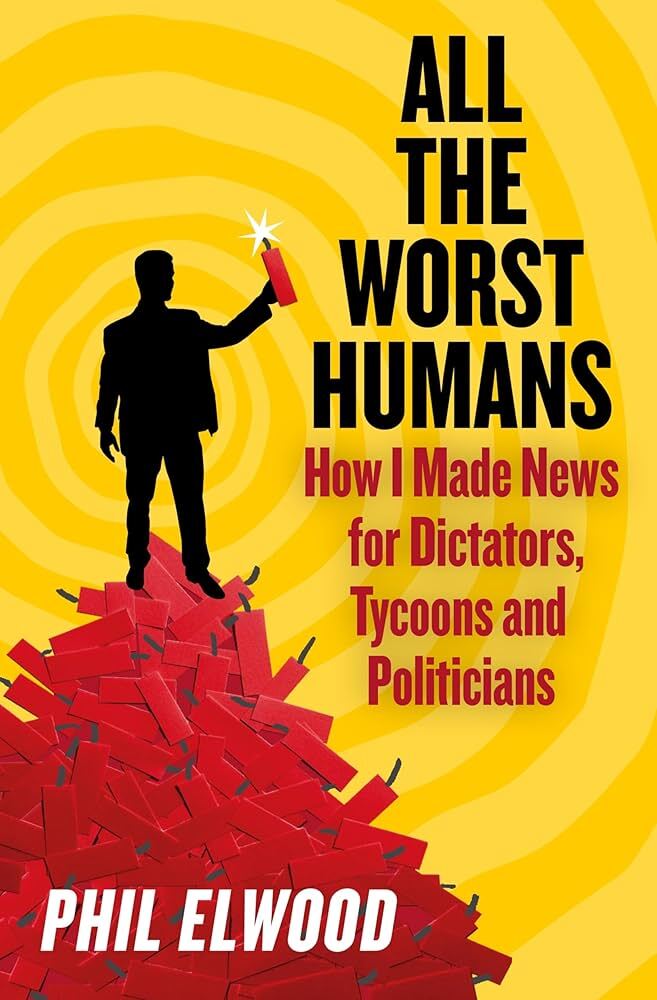 All The Worst Humans - Phil Elwood