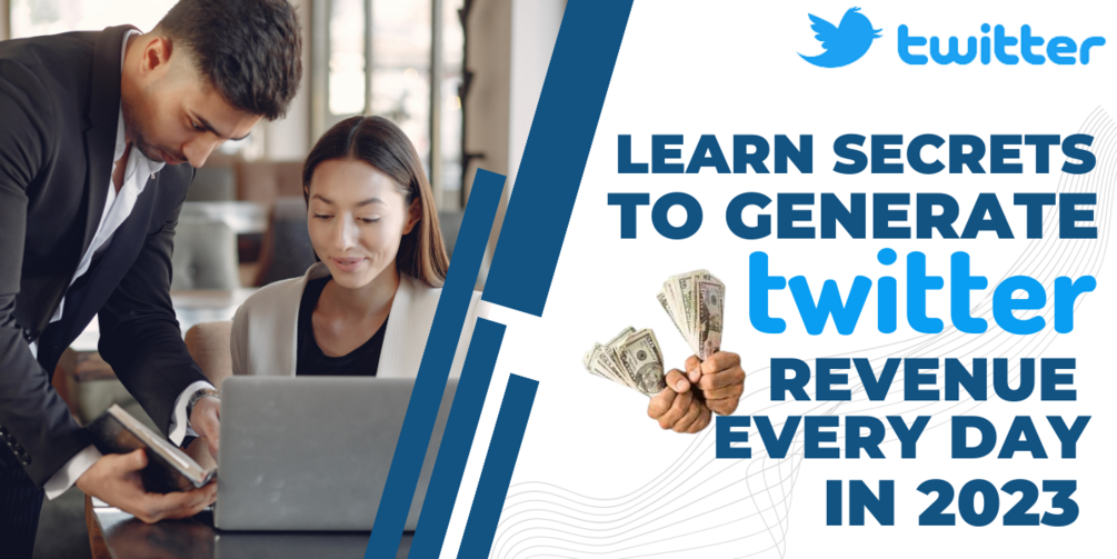 Learn Secrets To Generate Twitter Revenue Every Day