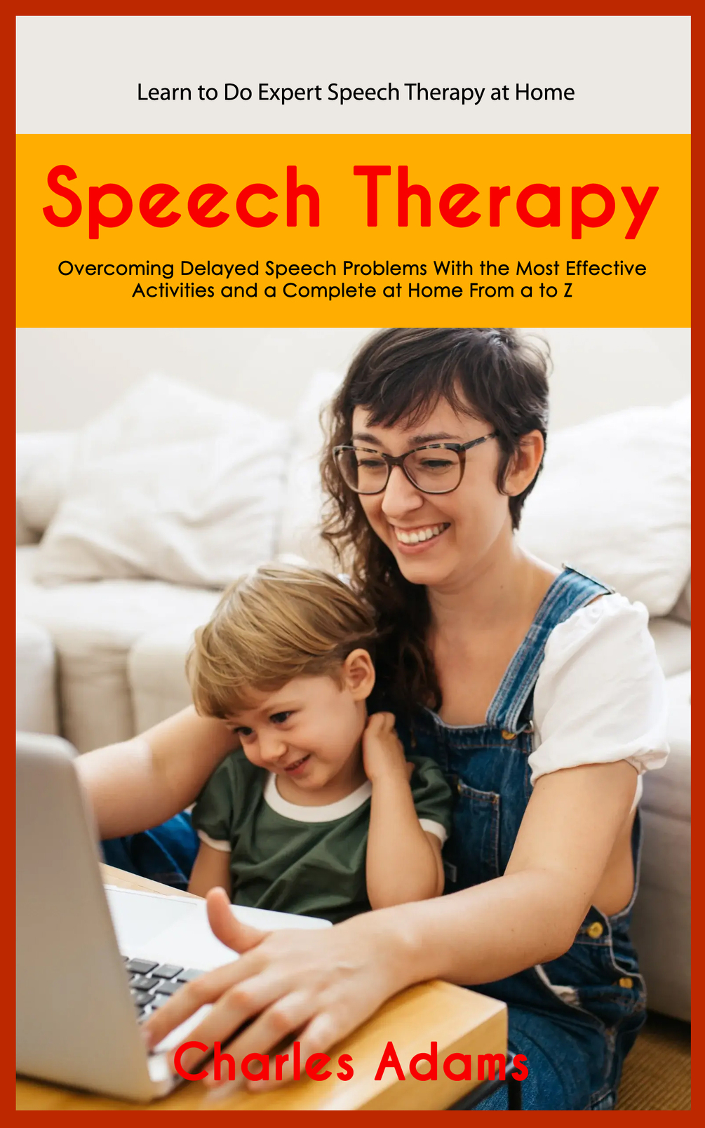 Speech Therapy: Learn to Do Expert Speech Therapy at Home (Overcoming ...