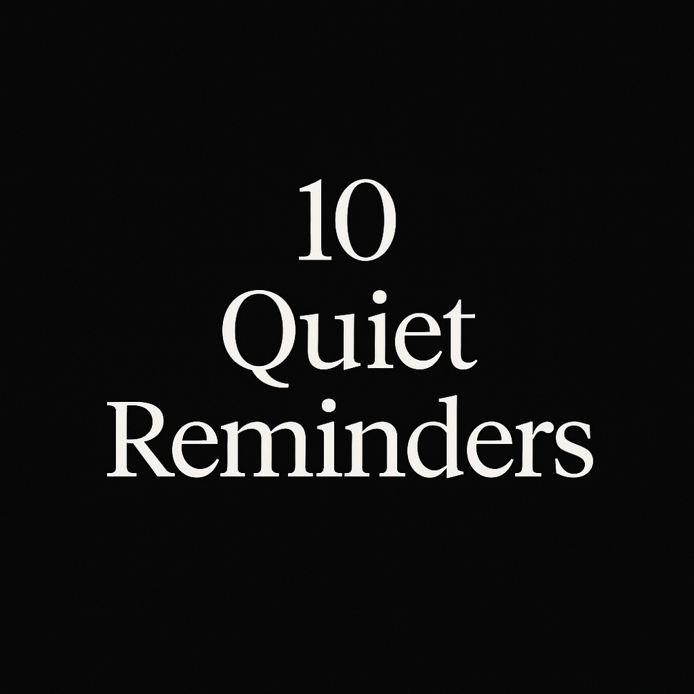 10 Quiet Reminders