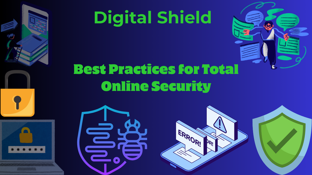 Digital Shield: Best Practices for Total Online Security