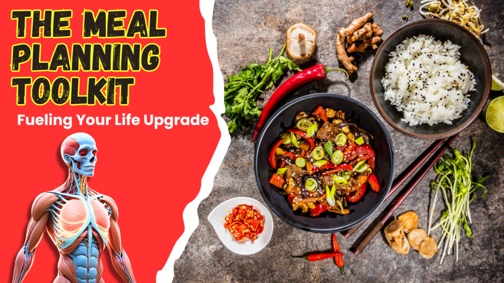 THE MEAL PLANNING TOOLKIT:FUELING YOUR LIFE UPGRADE