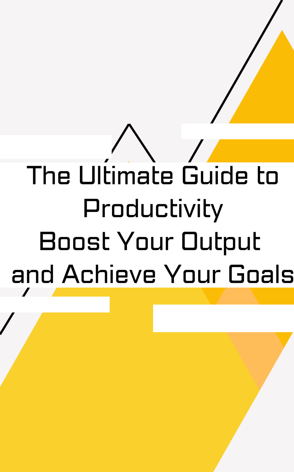 The Ultimate Guide to Productivity: Boost Your Output and Achieve Your ...