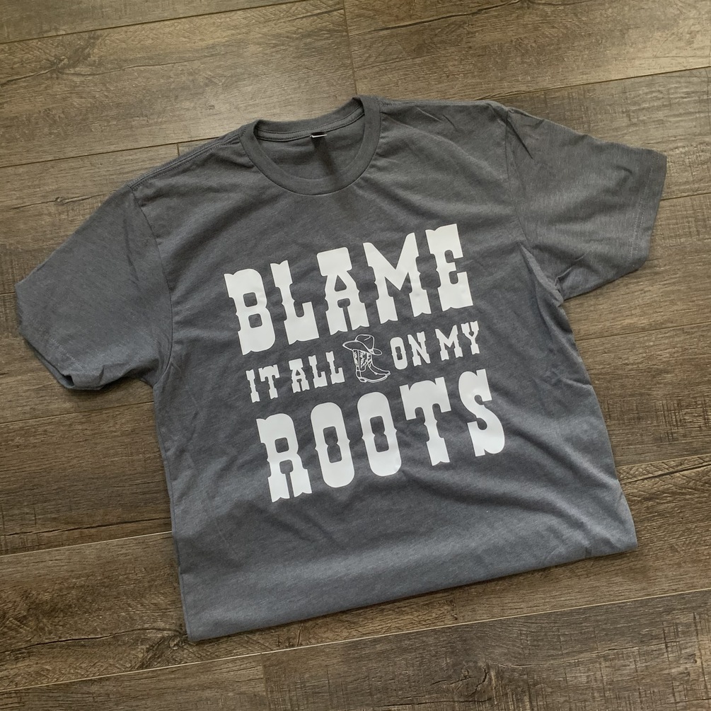 Blame it all on my roots T-shirt