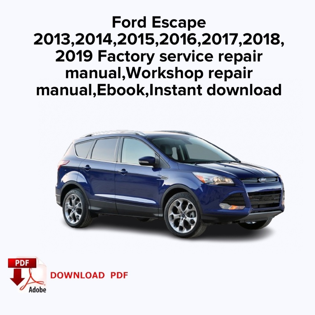 Ford Escape 2013,2014,2015,2016,2017,2018, 2019 Factory service repair ...
