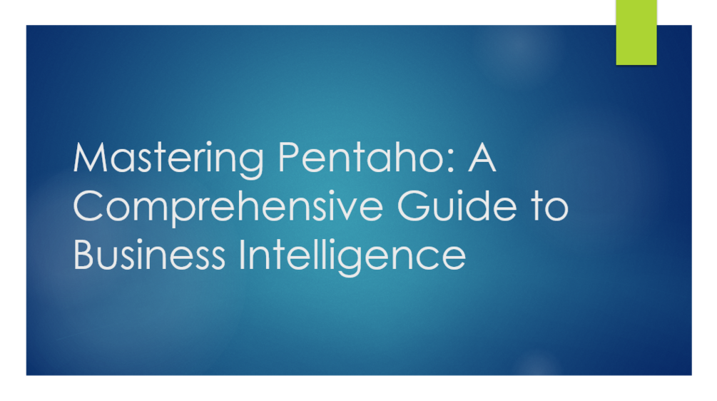 Mastering Pentaho: A Comprehensive Guide to Business Intelligence