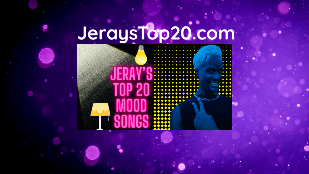 Jeray’s Top 20 Mood Songs