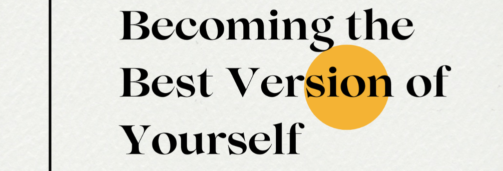 Becoming the Best Version of Yourself