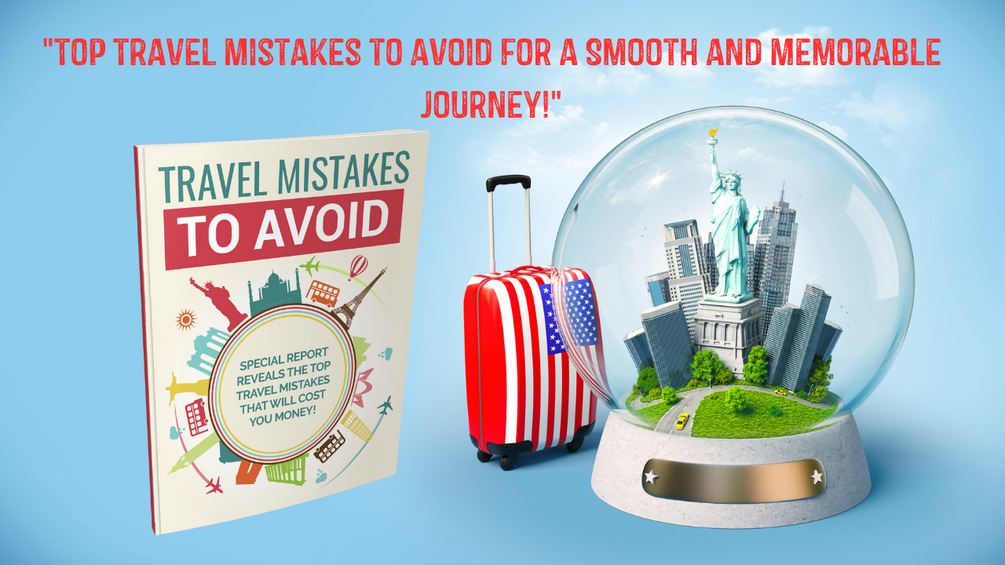 Top Travel Mistakes to Avoid for a Smooth and Memorable Journey