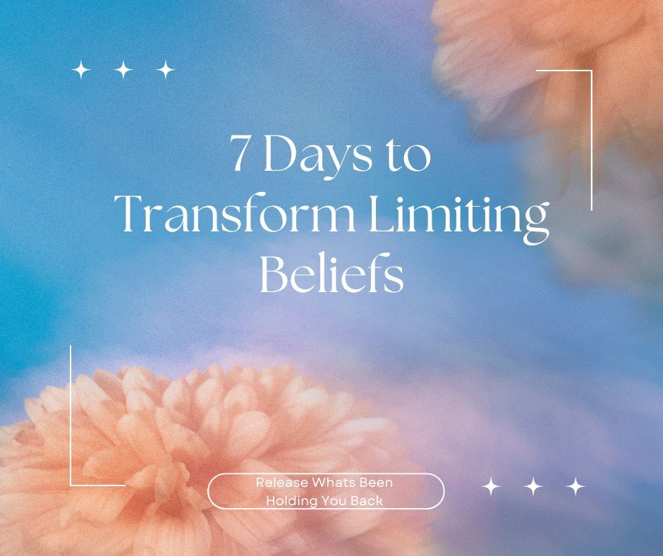 Break Free from Limiting Beliefs – Day 1 of the 7-Day Transformational ...