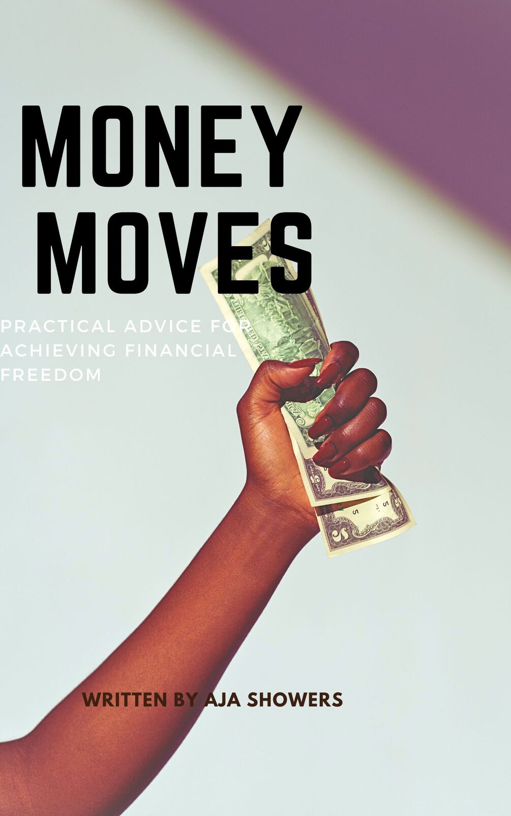 Money Moves: Practical Advice for Achieving Financial Freedom