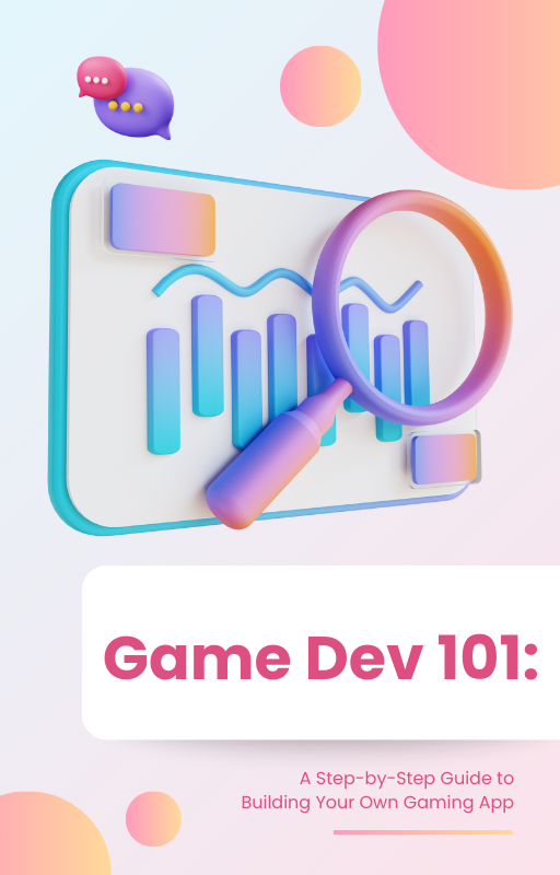 Game Dev 101: A Step-by-Step Guide to Building Your Own Gaming App