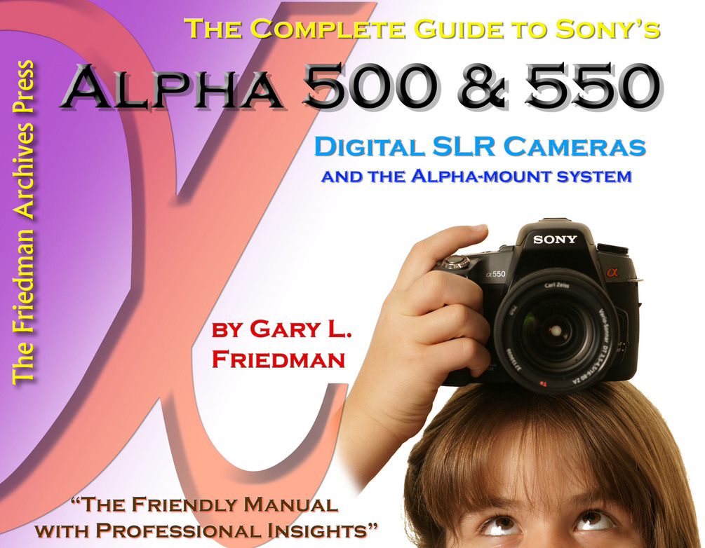 The Complete Guide to Sony;s Alpha 500 and 550 Digital SLR Cameras
