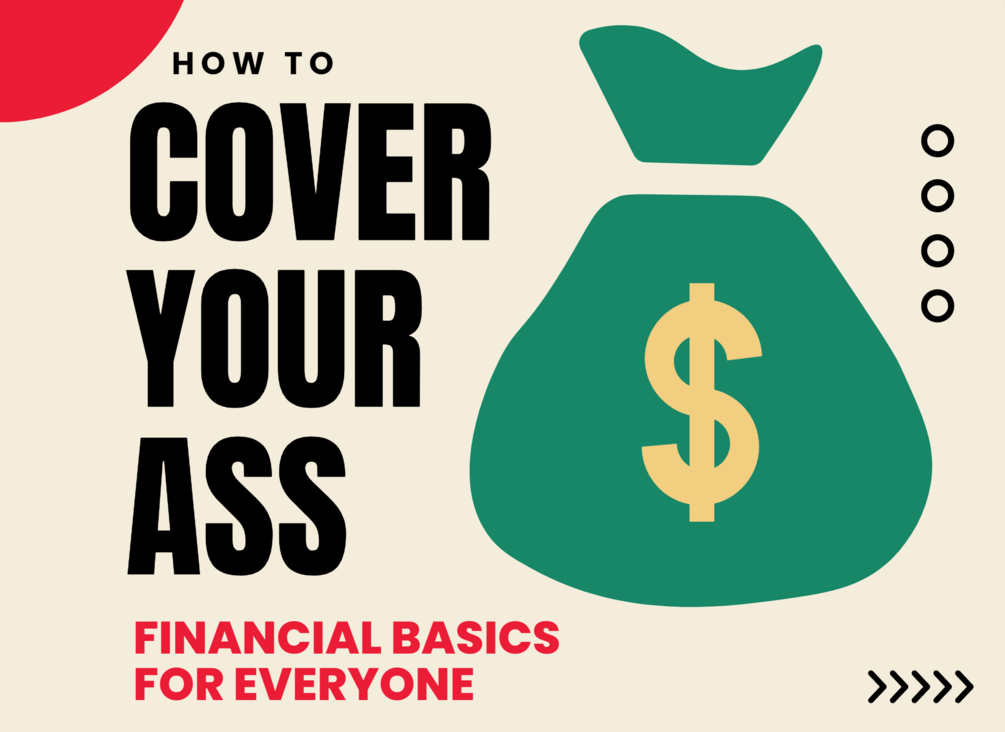 Cover Your Ass - Financial Basics for Everyone
