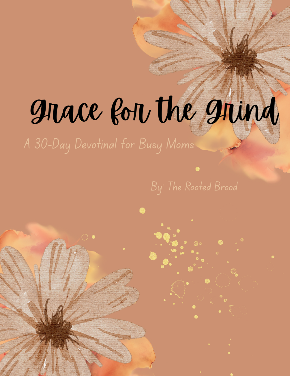 Grace for the Grind - A 30 Day Devotional for Busy Moms