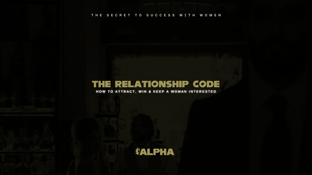 The Relationship Code: How to Attract, Win & Keep a Woman Interested