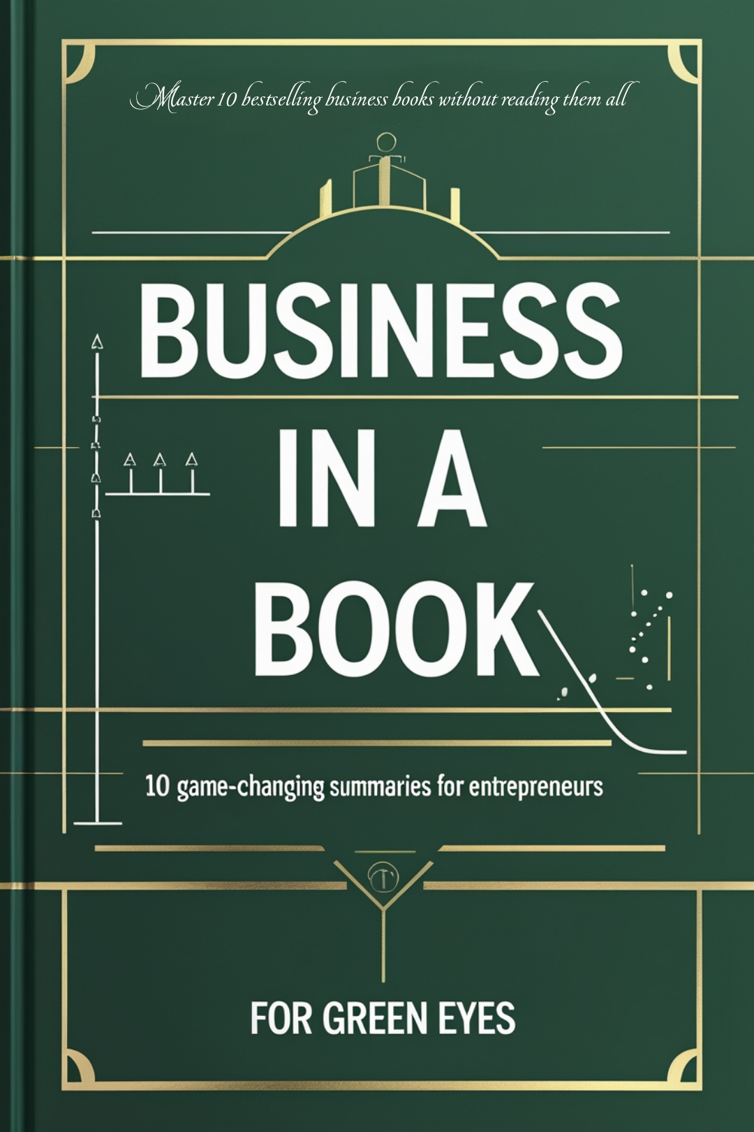 Business in a Book: 10 Powerful Business Book Summaries in One Guide