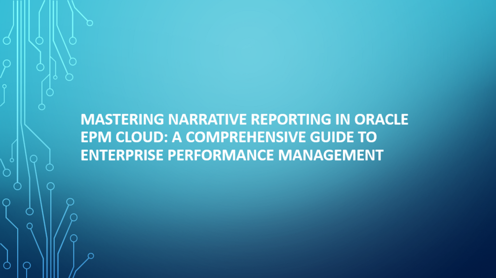Mastering Narrative Reporting in Oracle EPM Cloud: A Comprehensive ...