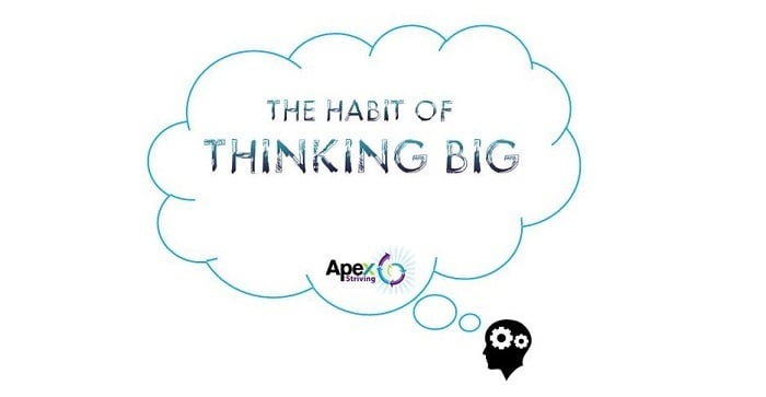 The Habit of Thinking Big